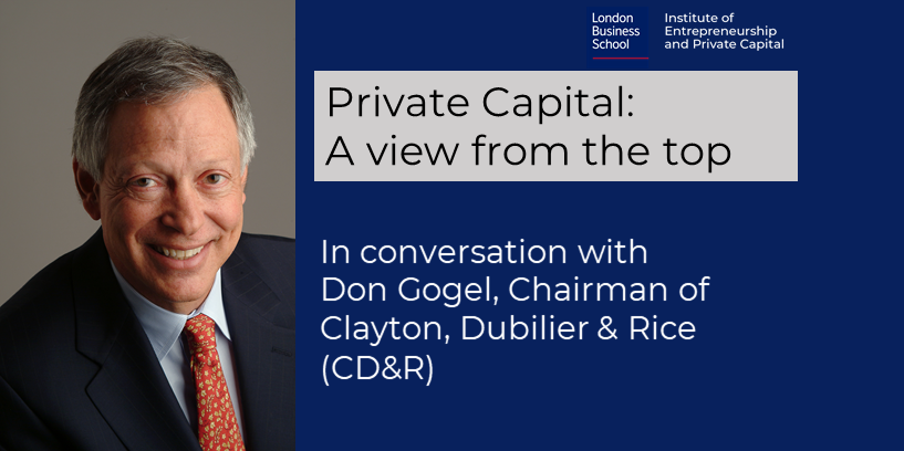 'Private Capital: A view from the top' with Don Gogel, Chairman of Clayton, Dubilier & Rice (CD ...